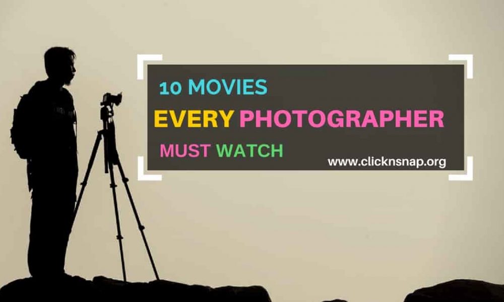 Movies Every Photographer Must Watch - clicknsnap.org